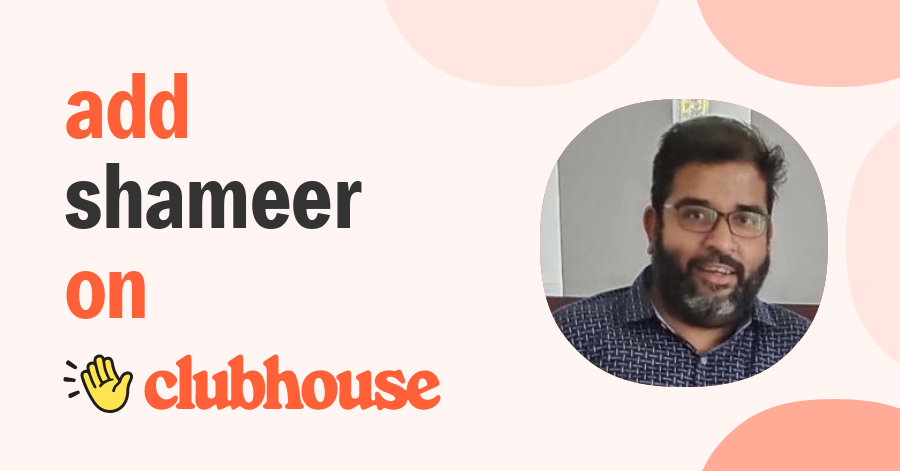 Shameer KT - Clubhouse