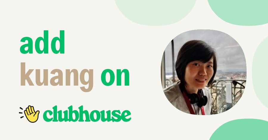 Kuang He - Clubhouse