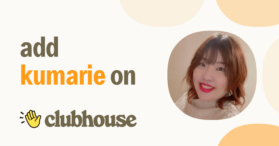 KUMARIE くまりえ。 - Clubhouse