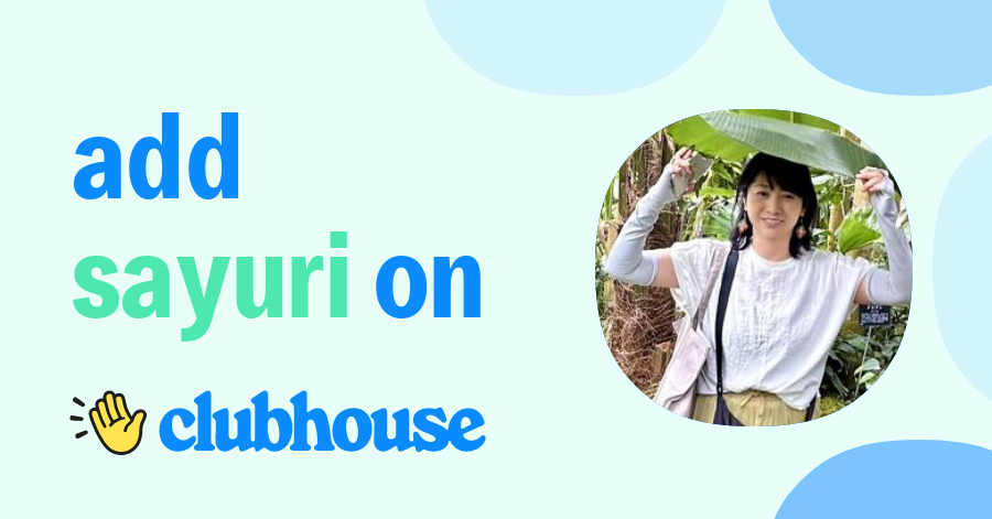 Sayuri Yamauchi - Clubhouse