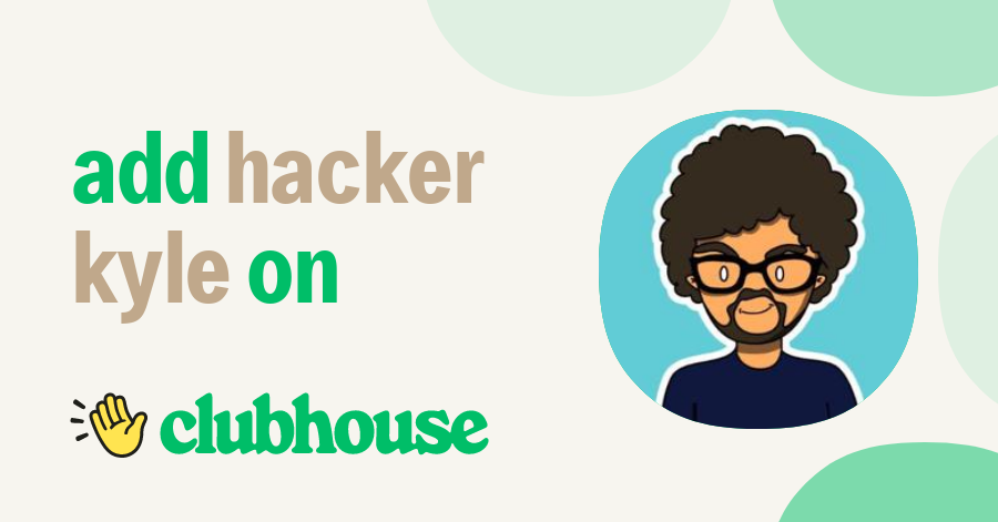 Hacker Kyle - Clubhouse