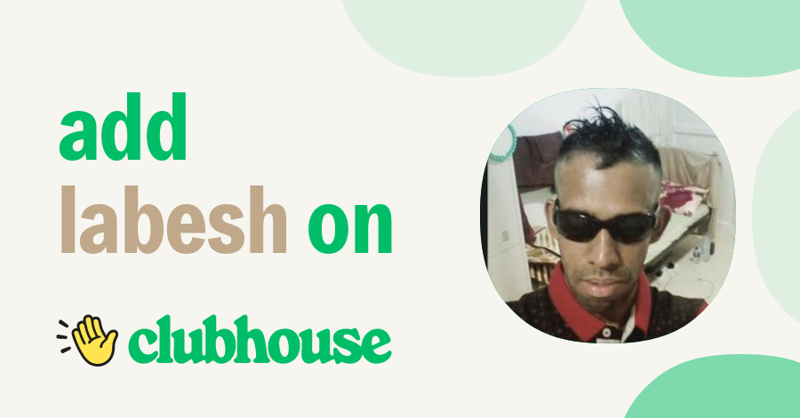 Labesh Sathiyamoorthi - Clubhouse