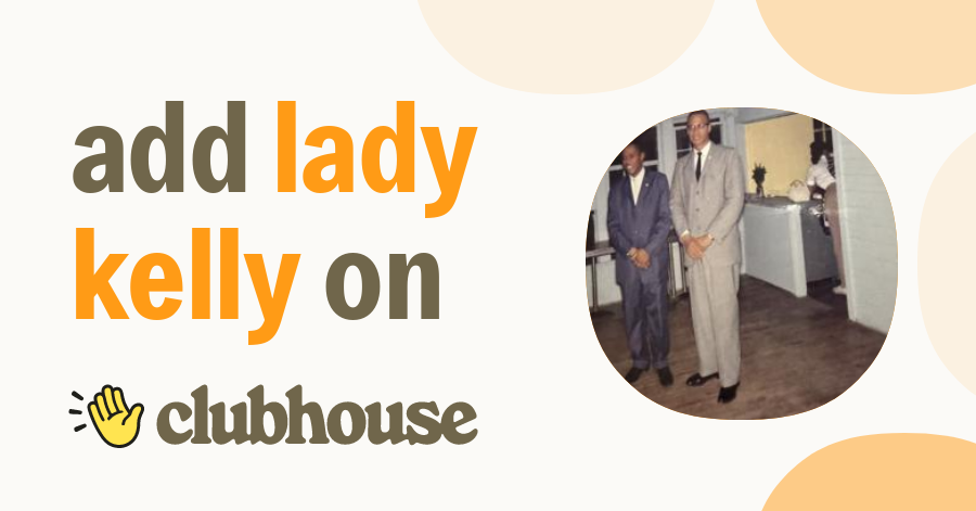 Lady Kelly - Clubhouse