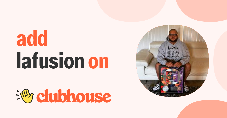 LaFusion Rodriguez - Clubhouse
