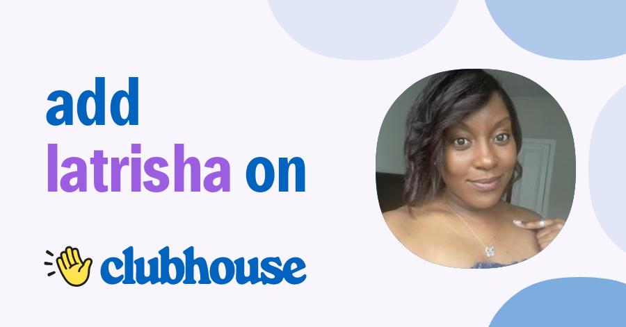 LaTrisha Milton - Clubhouse
