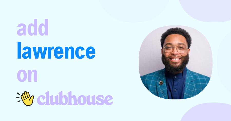 Lawrence Cain Jr - Clubhouse