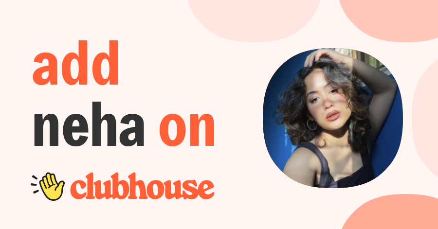 Neha Rawat - Clubhouse