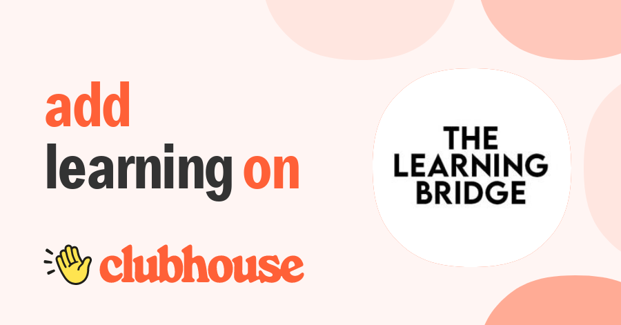 Learning Bridge - Clubhouse