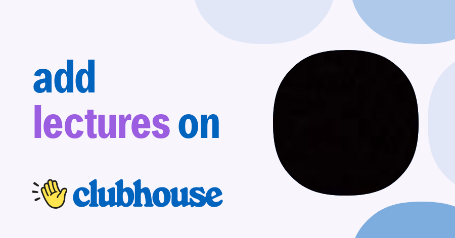 Lectures & Chat - Clubhouse