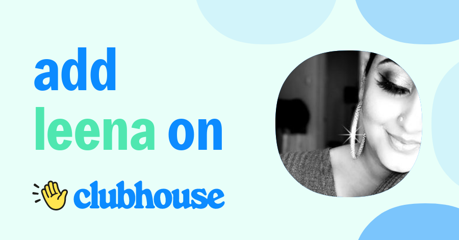 Leena Raja - Clubhouse