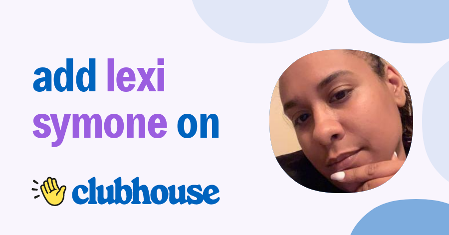 Lexi Symone Clubhouse