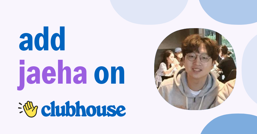 Jaeha Lee - Clubhouse