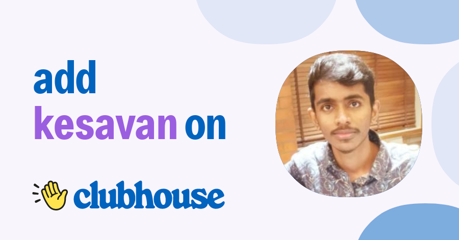 kesavan senthilnathan - Clubhouse