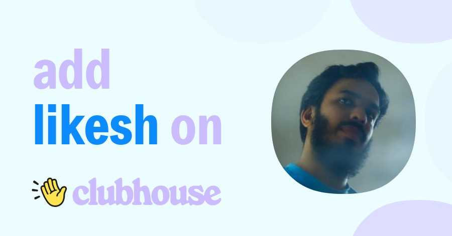 Likesh MV - Clubhouse