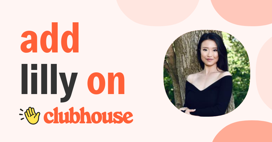 Lilly Wang - Clubhouse