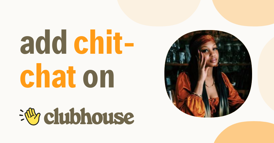 Chit-Chat - Clubhouse