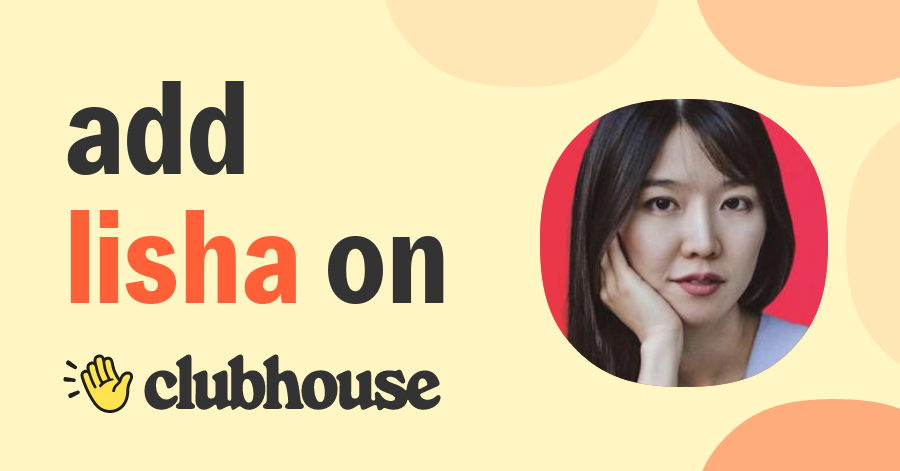 Lisha Li - Clubhouse