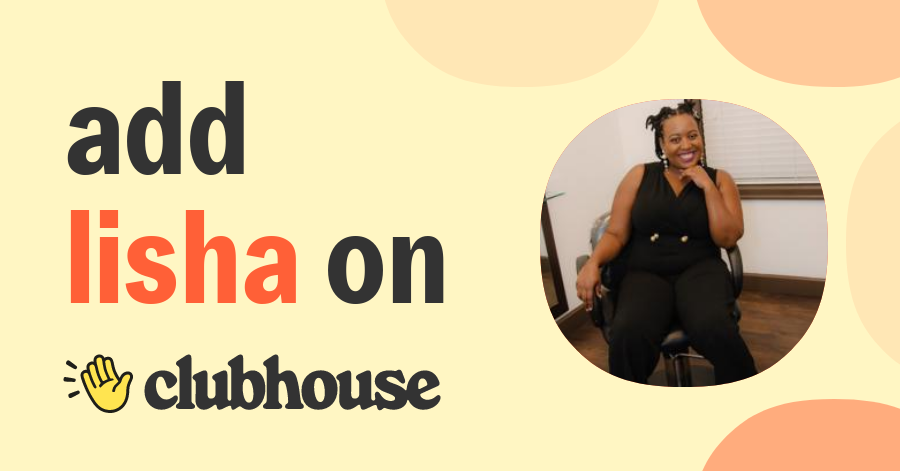 Lisha G. - Clubhouse