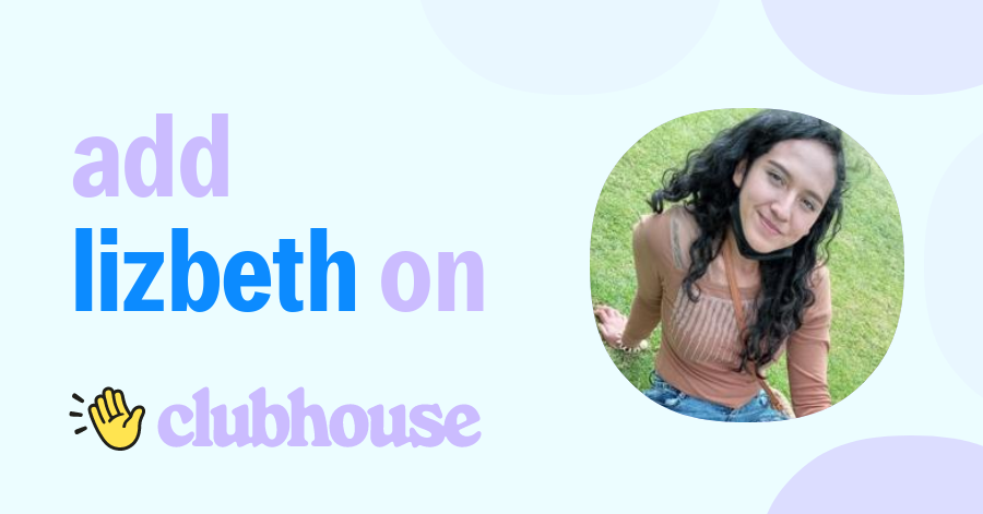 lizbeth rojas - Clubhouse