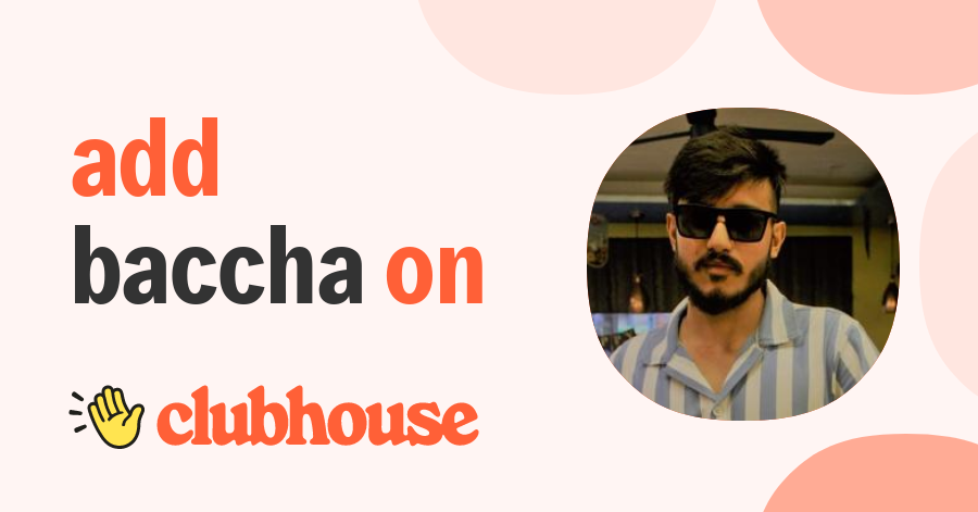 Baccha Yadav - Clubhouse