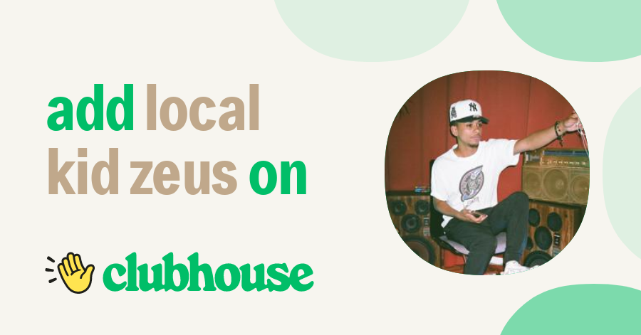 local kid zeus - Clubhouse