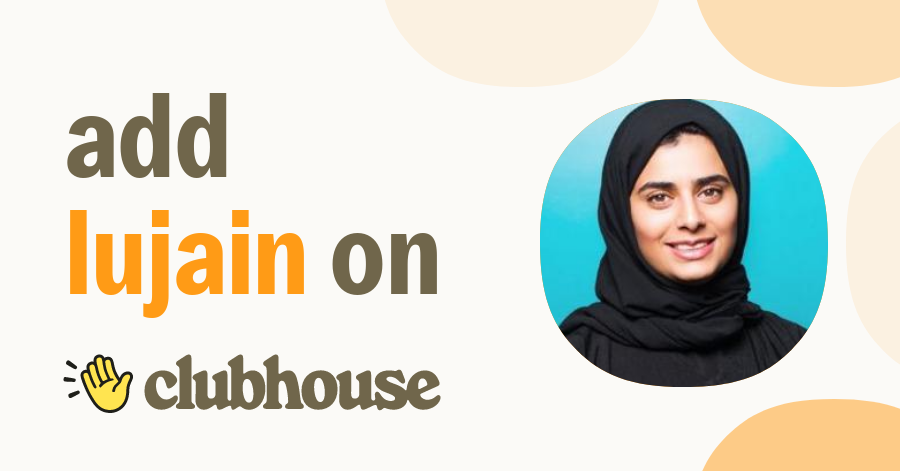 Lujain AlUbaid - Clubhouse