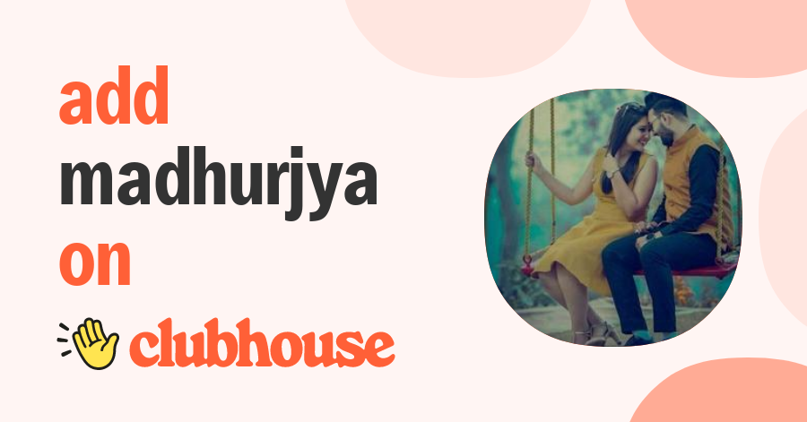 Madhurjya Borah - Clubhouse