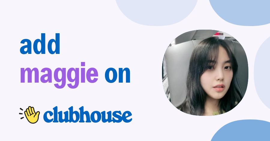 Maggie Wang - Clubhouse