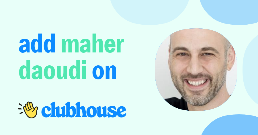 Maher Daoudi - Clubhouse