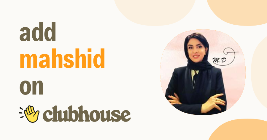 Mahshid Dadashzadeh - Clubhouse
