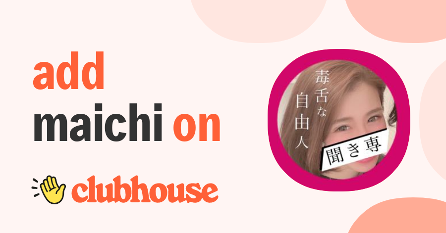 maichi Nishizaki - Clubhouse