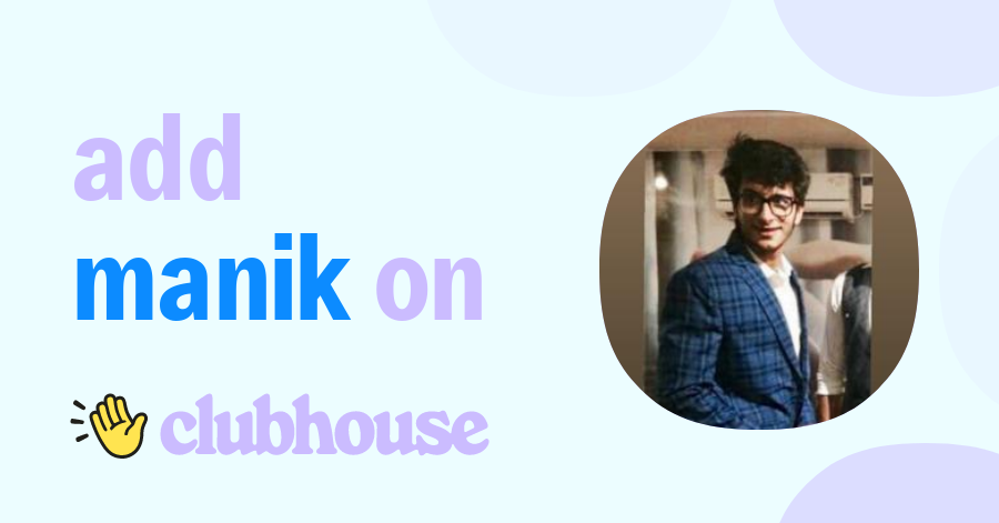 Manik Tandon - Clubhouse