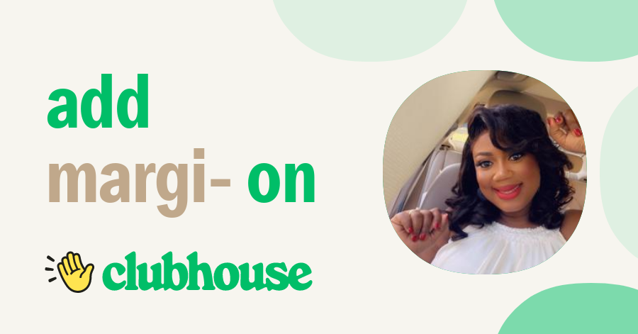 Margi- Graced Danquah - Clubhouse