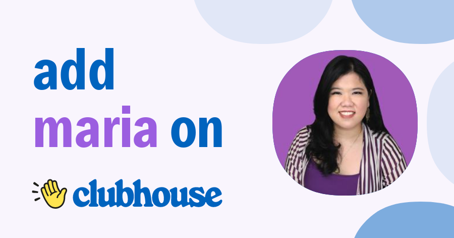 Maria Tan - Clubhouse