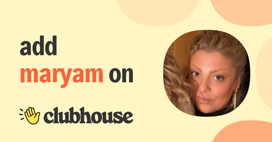 Maryam K - Clubhouse