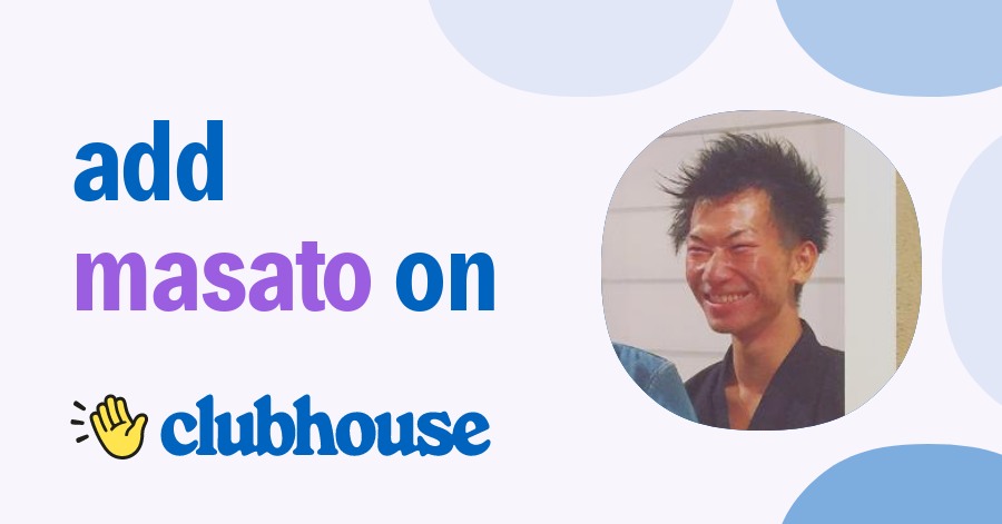 masato - Clubhouse