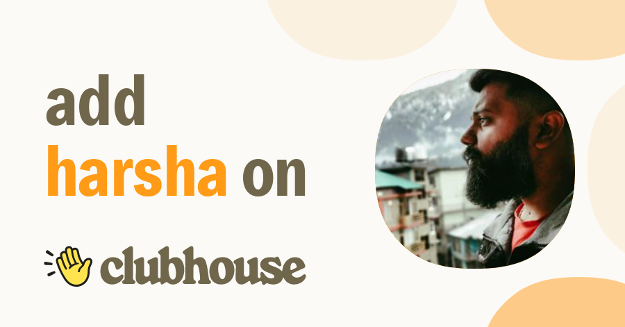 Harsha B - Clubhouse