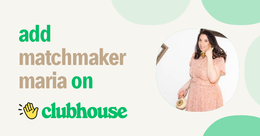 Matchmaker Maria - Clubhouse