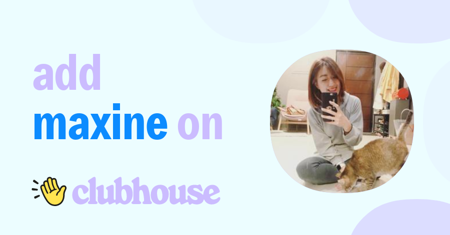 Maxine Chiao - Clubhouse