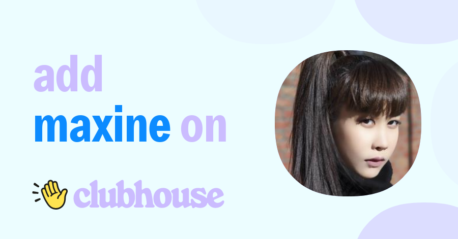 Maxine Koo - Clubhouse