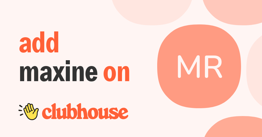 Maxine R - Clubhouse