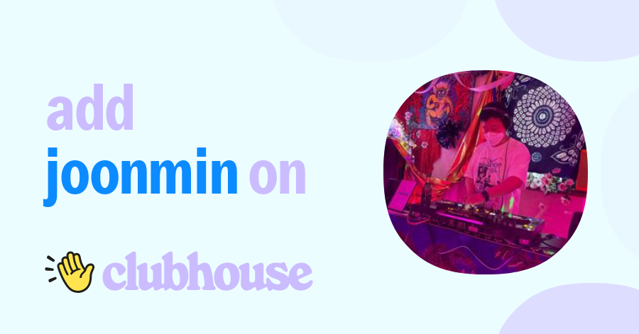 JoonMin Kim - Clubhouse