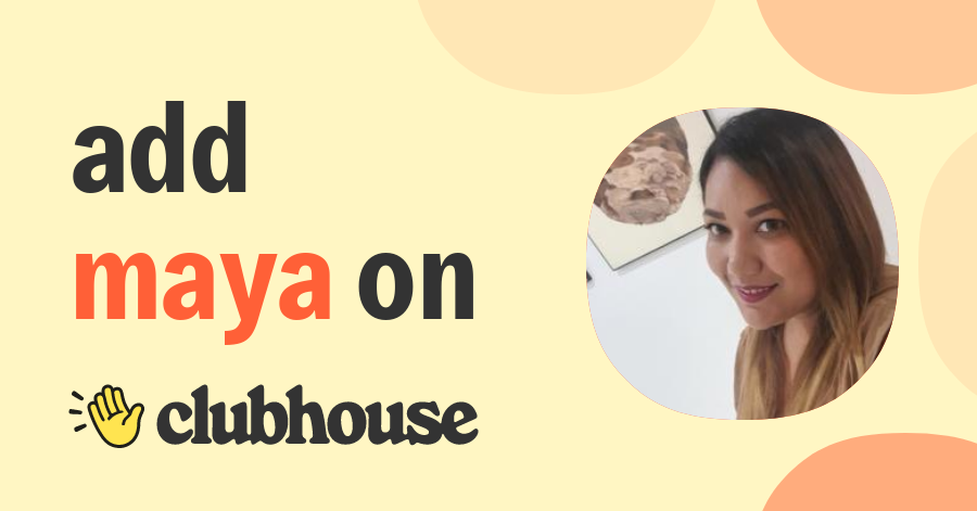 Maya George - Clubhouse