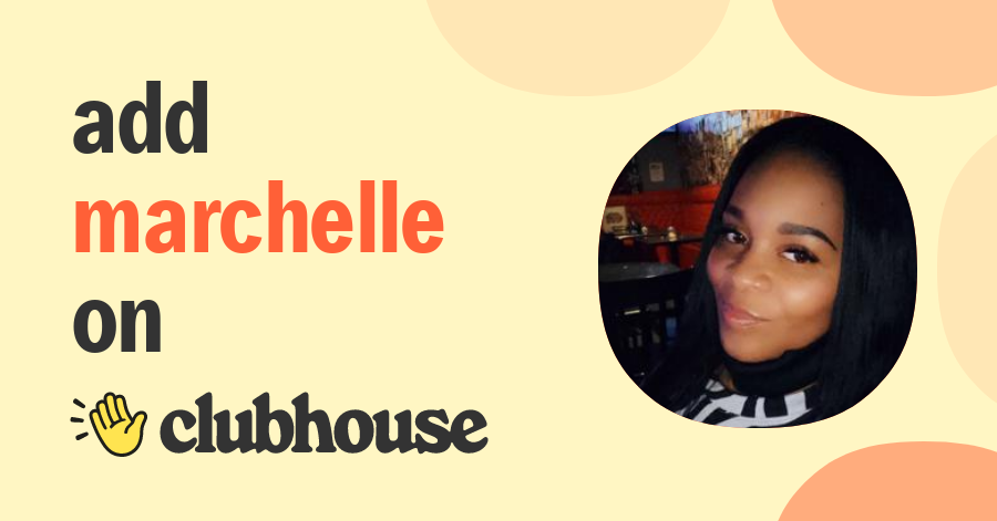 Marchelle Brown - Clubhouse