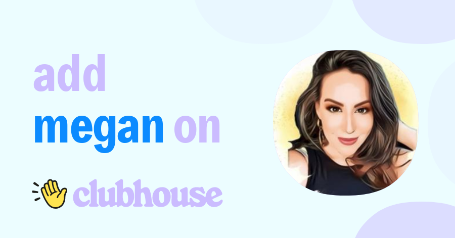 Megan Vasquez - Clubhouse