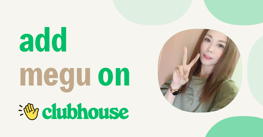 Megu mi - Clubhouse