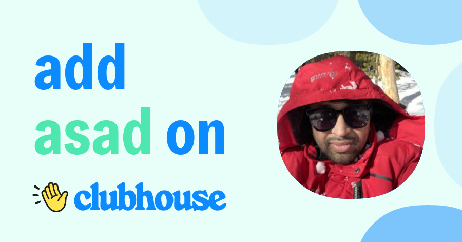 Asad Memon - Clubhouse
