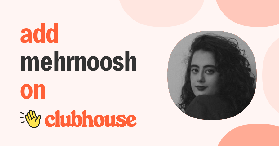 Mehrnoosh - Clubhouse
