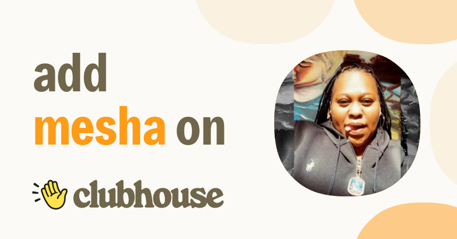 Mesha Hill - Clubhouse