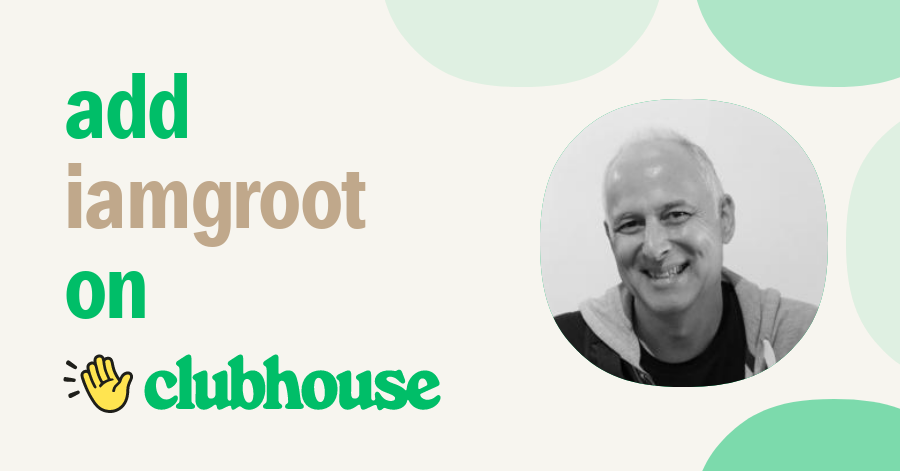 iamgroot - Clubhouse